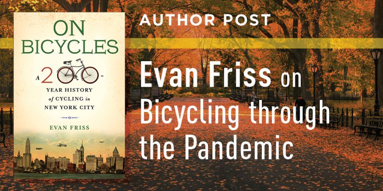Evan Friss on Bicycling Through the Pandemic - Columbia University ...
