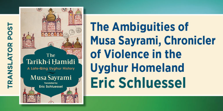 The Ambiguities of Musa SayramiChronicler of Violence in the Uyghur ...