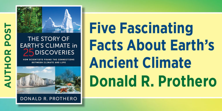 Five Fascinating Facts About Earth’s Ancient Climate Donald R. Prothero ...