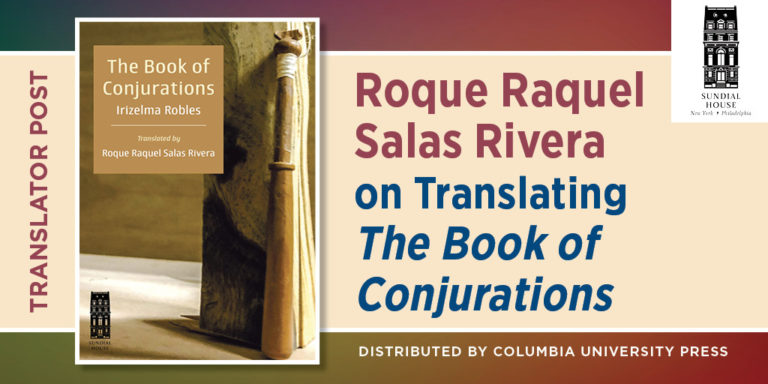 Roque Raquel Salas Rivera on Translating The Book of Conjurations ...