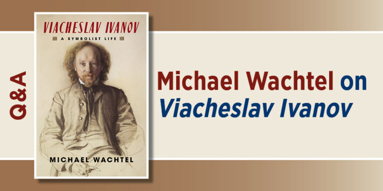 Michael Wachtel on Viacheslav Ivanov - Columbia University Press Blog
